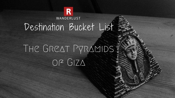 Desination Bucket List: The Great Pyramids of Giza - Runaway Suitcase